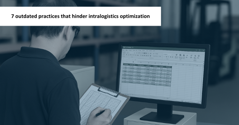 7 outdated practices that hinder intralogistics optimization - Esypro